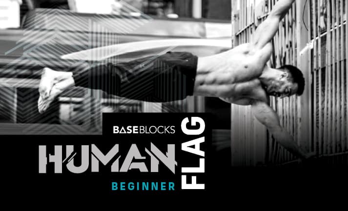 THE BEGINNER HUMAN FLAG PROGRAM – BASEBLOCKS DIGITAL